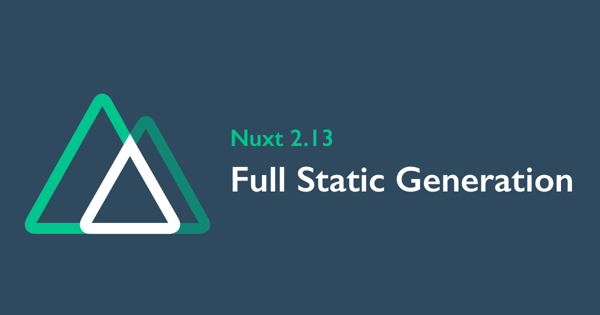 Nuxt 2.13で導入されたFull Static Generationを試してみる | microCMSブログ Nuxt 2.13で導入されたFull Static Generationを試してみる | microCMSブログ